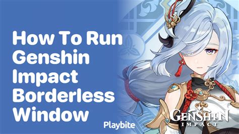 How To Run Genshin Impact In A Borderless Window Playbite