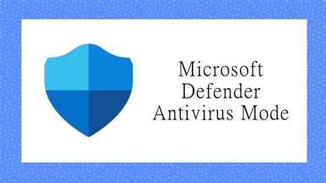 Microsoft Defender Antivirus Mode： Active Vs Passive Vs Edr Block Vs