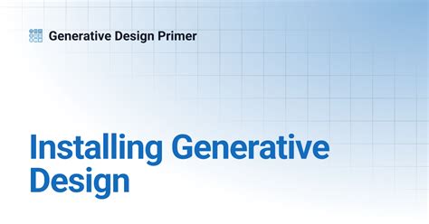 Installing Generative Design Generative Design Primer