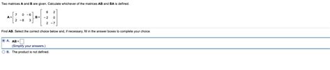 Solved Two Matrices A And B Are Given Calculate Whichever Chegg Com