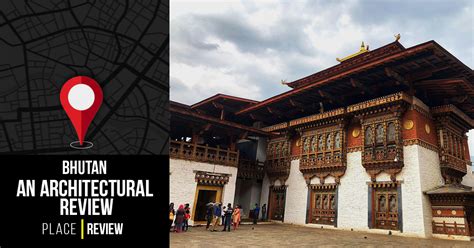 An Architectural Review Of A Location Bhutan Rtf Rethinking The Future