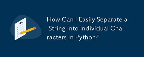 如何在 Python 中輕鬆地將字串分成單一字元？ Python教學 Php中文網