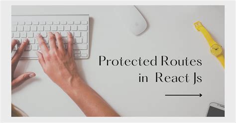Protect Routes In React