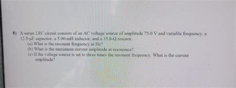 Solved A Series LRC Circuit Consists Of An AC Voltage Chegg Com