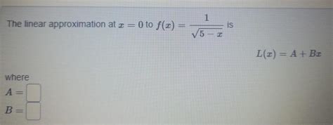 [answered] The Linear Approximation At Z 0 To F X Where B 1 5 I Is L X Kunduz
