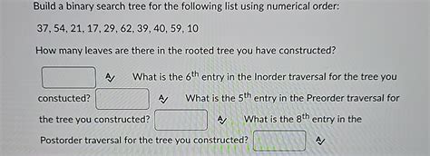 Solved Build A Binary Search Tree For The Following List