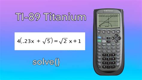 How To Solve Equations In The Ti 89 Titanium Graphing Calculator Youtube