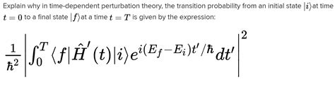Solved Explain Why In Time Dependent Perturbation Theory