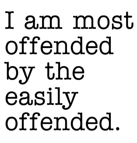 Offending People Quotes Quotesgram Offending People Quotes Quotesgram