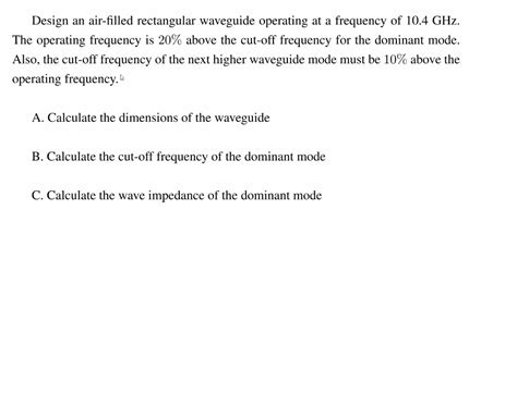 Solved Design An Air Filled Rectangular Waveguide Operating
