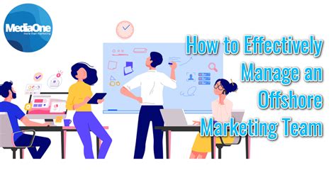 How To Effectively Manage An Offshore Marketing Team