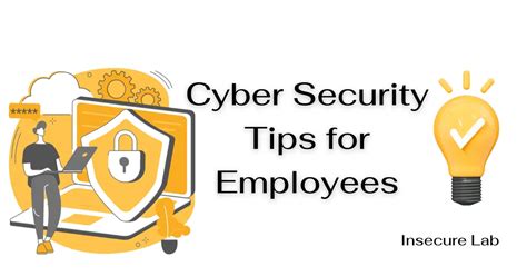 Essential Cyber Security Tips For Employees Insecure Lab