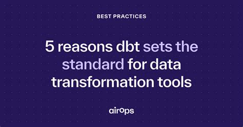 5 reasons dbt sets the standard for data transformation tools