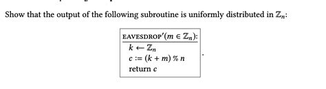 solved show that the output of the following subroutine is