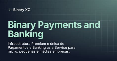 Binary Payments And Banking Binary Xz