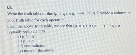 Solved Q2 Write The Truth Table Of This P∧q∧p→¬q