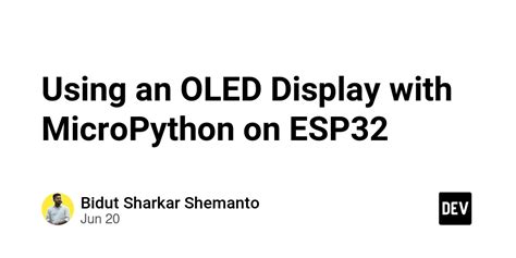 Using An Oled Display With Micropython On Esp32 Dev Community