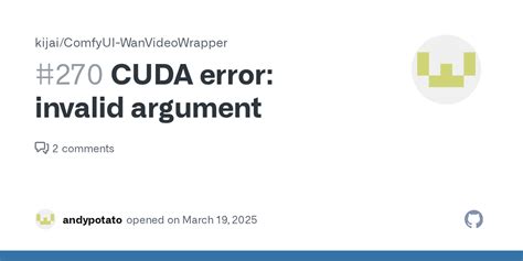 Cuda Error Invalid Argument · Issue 270 · Kijaicomfyui