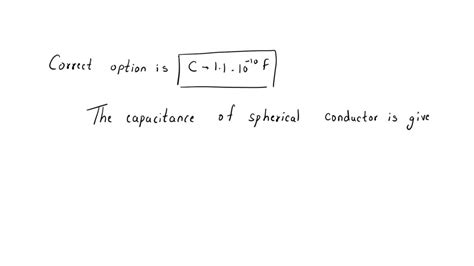Solved Calculate The Electrical Capacitance Of A Spherical Conductor With A Radius Of 1000 Km