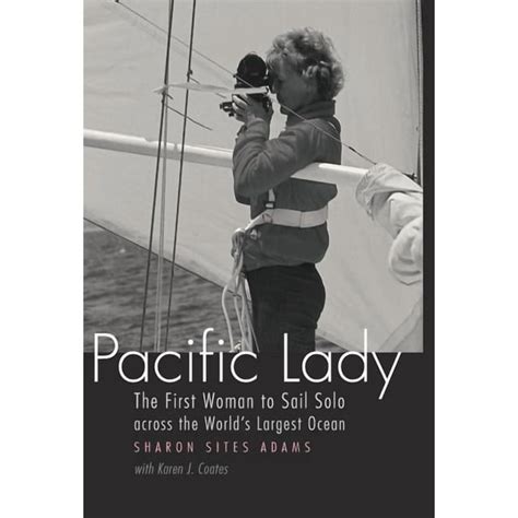 Outdoor Lives Pacific Lady The First Woman To Sail Solo Across The