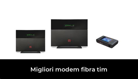 Migliori Modem Fibra Tim Nel Recensioni Opinioni Prezzi