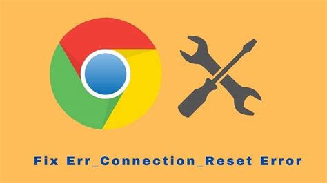 how to fix err connection reset in chrome 8 ways