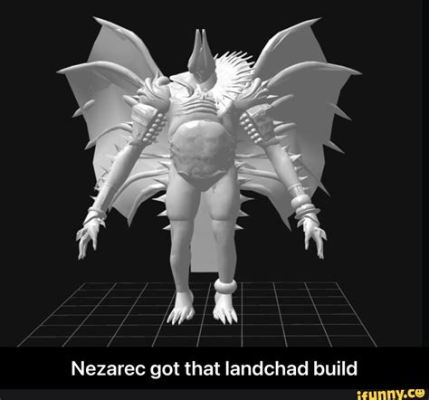 All Sn Nezarec Got That Landchad Build Nezarec Got That Landchad
