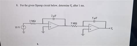 Solved For The Given Opamp Circuit Below Determine Vo