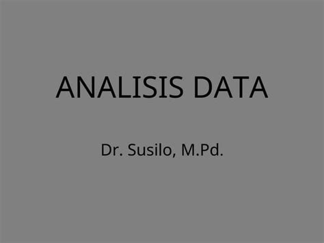 Teknik Analisa Data Kuantitatif Dalam Penelitianpptx