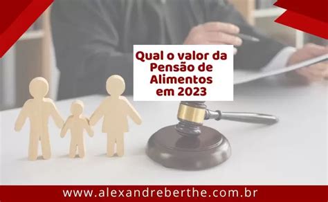 Qual o valor da Pensão de Alimentos em 2023 Advogado Alexandre Berthe