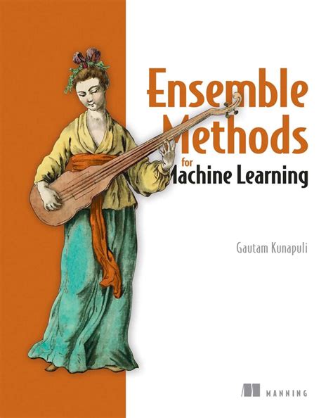 Ensemble Methods For Machine Learning Book By Gautam Kunapuli