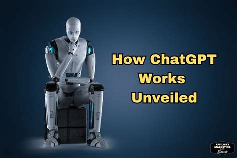 ChatGPT Unveiled An In Depth Look At How It Works