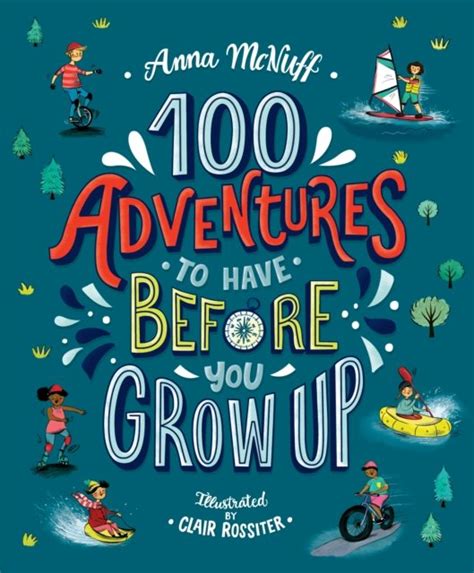 100 Adventures To Have Before You Grow Up Anna Mcnuff Książka W Empik