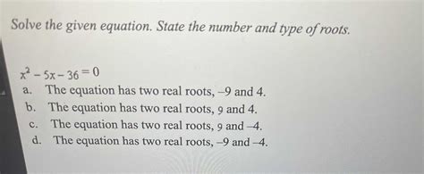 Solve The Given Equation State The Number And Type Of Roots X2 5x 36