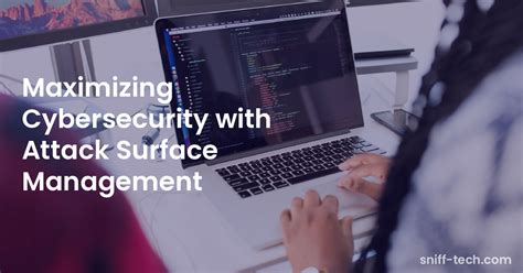 Maximizing Cybersecurity With Attack Surface Management