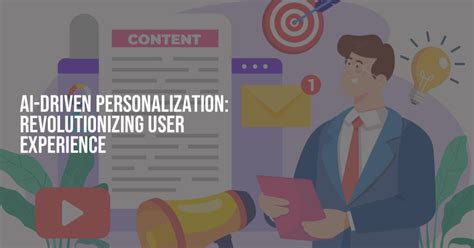 Ai Driven Personalization Revolutionizing User Experience