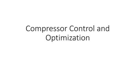 Compressor Control And Optimizationpptx