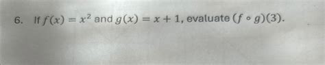Solved If F X X2 ﻿and G X X 1 ﻿evaluate F G 3