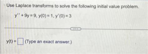 Solved Use Laplace Transforms To Solve The Following Initial