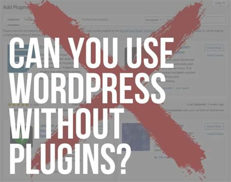 Can You Use Wordpress Without Plugins Ultida