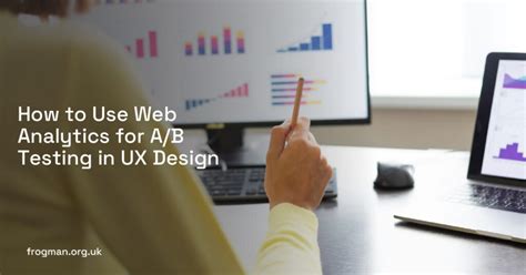 How To Use Web Analytics For Ab Testing In Ux Design