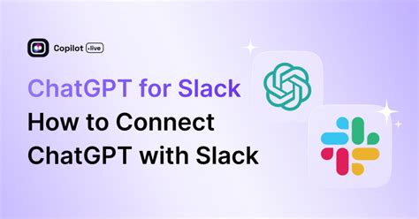 Chatgpt For Slack How To Connect Chatbot Copilot With Slack