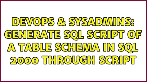 DevOps SysAdmins Generate Sql Script Of A Table Schema In SQL 2000