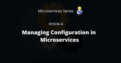 Managing Configuration In Microservices Rsoftwarearchitecture
