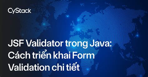 Jsf Validator Trong Java Cách Triển Khai Form Validation Chi Tiết Cystack Tutorial