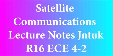 Satellite Communications Lecture Notes Jntuk R16 ECE 4 2 Jntuk