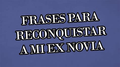 Frases De Amor Para Reconquistar Ex Namorada Tui This Pana