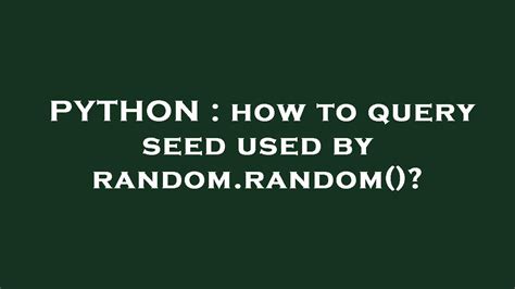 Python How To Query Seed Used By Randomrandom Youtube