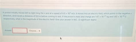 Solved A Proton Initially Moves Left To Right Long The X