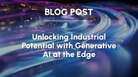 Seco Unlocking Industrial Potential With Generative Ai At The Edge
